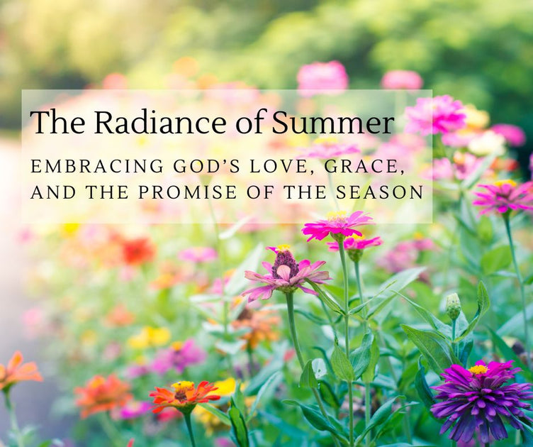 The Radiance of Summer – hints for prayerful... pause